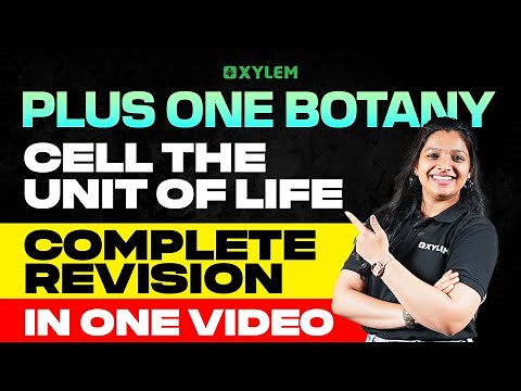 Plus One Botany | Cell The Unit Of Life - Complete Revision In One Video | Xylem Plus One
