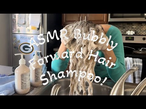 ASMR Bubbly Forward Hair Shampoo!
