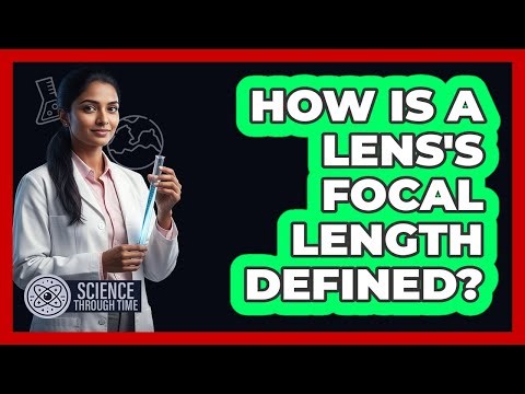 How Is a Lens's Focal Length Defined?