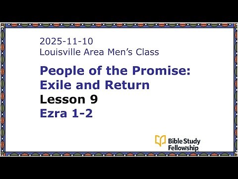 BSF Lecture Exile & Return Lesson 9, Ezra 1-2, 2025-11-10