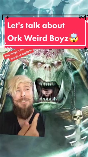Exploding Heads and Magic: Ork Weird Boyz in Warhammer 40k