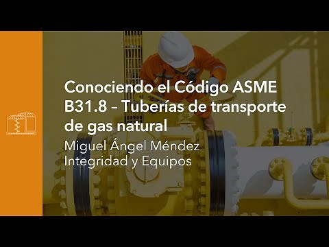 Conociendo el Código ASME B31.8 - Tuberías de Transporte de Gas Natural
