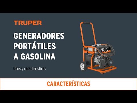 Características e instrucciones de uso para los Generadores Portátiles a Gasolina TRUPER