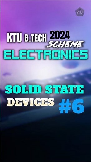 Solid State Devices - KTU BTECH ECE 2024 scheme- S3 SSD - Part-6