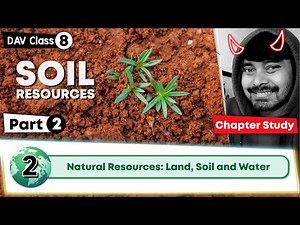 Chapter 2 | Natural Resources: Land, Soil and Water | DAV Class 8 Social Science | Chapter Study-2🔥🔥
