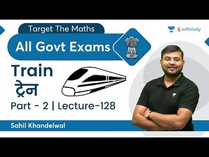 Train | Lecture-128 | Maths | All Govt. Exams | wifistudy | Sahil Khandelwal