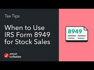 When to Use IRS Form 8949 for Stock Sales - TurboTax Tax Tip Video