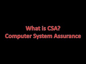What is CSA? Computer System Assurance
