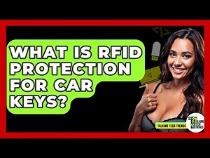 What Is RFID Protection For Car Keys? - Talking Tech Trends