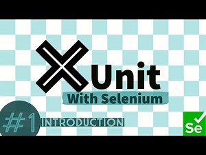 Part 1 - Introduction and Getting started with XUnit with Selenium