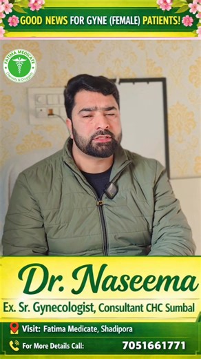 #Advertisement GYNE (FEMALE) PATIENTS KE LIYE ACHI KHABAR – Thursday 🌸 Dr. Naseema Ex. Senior Gynecologist Consultant – CHC Hospital Sumbal 🏥 Ab Dastiyab: Fatima Medicate, Shadipora 🗓 Har Thursday ⏰ Waqt: 3:00 PM – 5:00 PM GYNECOLOGICAL MASAIL KA ILAJ • PCOD / PCOS • Mahawari ke Masail – Zyada Bleeding – Ghair Munazzam Periods – Dardnaak Periods • Shadeed Dard (Dysmenorrhea) • Pregnancy se Mutalliq Khidmaat • Infertility (Banjhpan) ke Masail • Uterus Fibroids • Ovarian Cysts • Endometriosis •