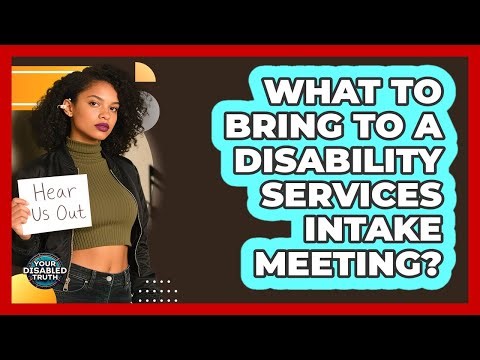 What to Bring to a Disability Services Intake Meeting?