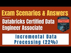 Incremental Data Processing (22%)