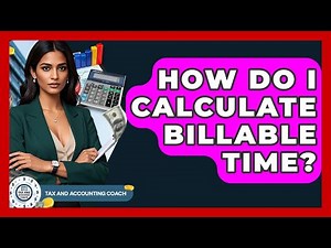 How Do I Calculate Billable Time? - Tax and Accounting Coach