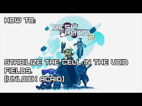 Risk of Rain 2 Guide: Unlocking Acrid (Stabilize the Cell in the Void Fields)