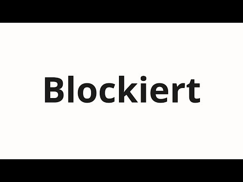 How to pronounce Blockiert