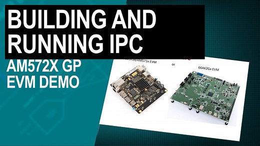 Building and Running Inter-Processor Communication (IPC) Examples on the AM572x GP EVM | Video | TI.com