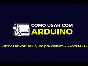 Como usar com Arduino - Sensor de Nível de Líquido (sem contato) - XKC-Y25-PNP
