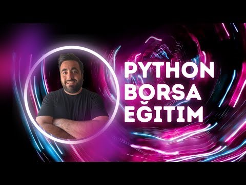 Serdar Tavukçu ile Python Borsa Kodlama Eğitimi