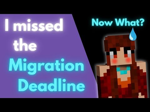 I Missed the Migration Deadline. Now What?
