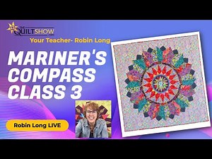 Robin Long LIVE - Easy Mariners Compass Quilt - Class 3