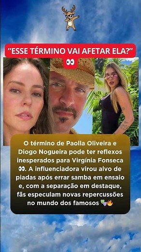 Término de Paolla Oliveira e Diogo Nogueira pode ter consequências para Virgínia Fonseca