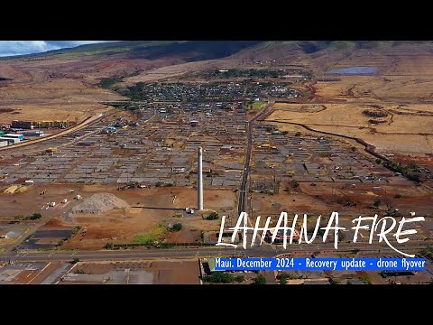 Lahaina FIRE - Maui, December 2024 - Recovery update, drone flyover
