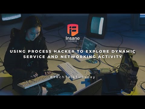 How To Use Process Hacker to Explore Malicious Service and Network Activity During DFIR/Threat Hunts