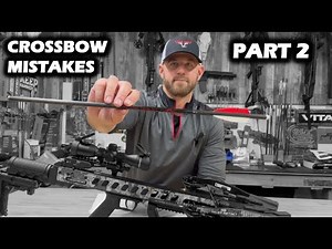 Dangerous Crossbow Mistakes: Part 2 - It's All About The Arrow!