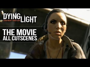 Dying Light - ALL CUTSCENES "The Movie" (Full Story) 1080p HD