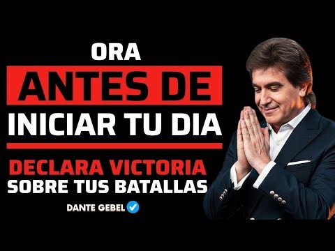 EMPIEZA TU DÍA CON DIOS | Declara Victoria Sobre Tus Batallas | Dante Gebel Predicas