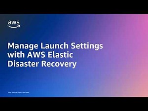 Manage Launch Settings with AWS Elastic Disaster Recovery | Amazon Web Services