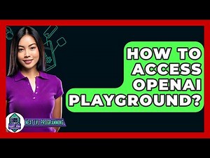 How To Access OpenAI Playground? - Next LVL Programming