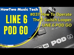 #037 How To Operate The 1 Switch Looper LINE 6 POD GO