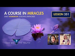 ACIM Workbook Lesson 351 ~ Intuitively unpacked and explained holographically