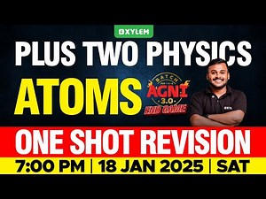 Plus Two Physics | Atoms - One Shot Revision | Xylem Plus Two