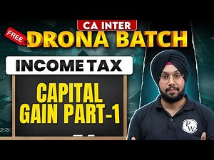 CA Inter Income Tax: Capital Gain (Part-1) | Free Drona Batch | Practice Session | CA Jasmeet Singh
