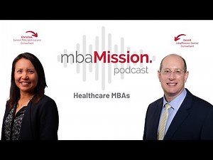 What You NEED to Know About Healthcare MBA Programs | The mbaMission Podcast Ep 26