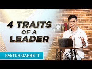 4 Traits of a Leader | Pastor Garrett Lee