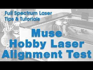 Testing the alignment of your Full Spectrum Laser Muse Hobby Laser Cutter