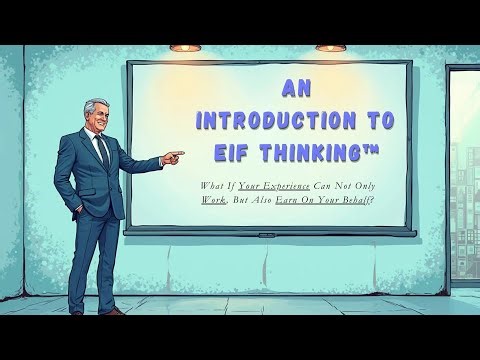 An Introduction to EIF Thinking™ - 7 Steps to Package & Monetize Your Experience