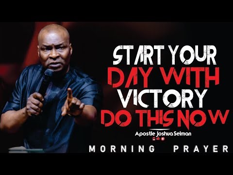 START YOUR DAY WITH THIS WARFARE PRAYER FOR VICTORY by Apostle Joshua Selman