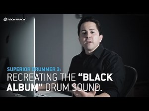 Recreating the "Black Album" drum sound with Superior Drummer 3