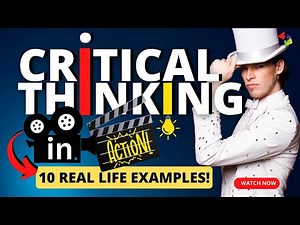 10 Real Life Examples of Critical Thinking in Action!
