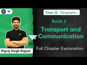 Class 12th- Geography | Transport and Communication | Full Chapter Explanation | Book 2 | Digraj Sir