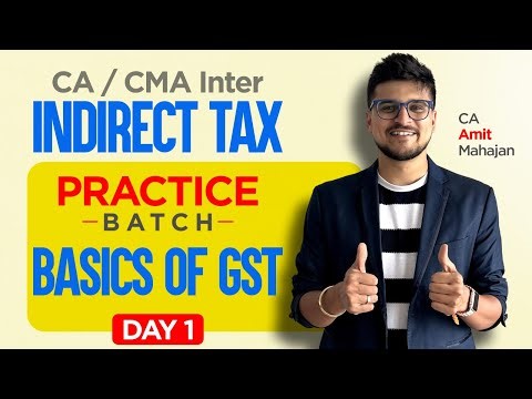 GST Basic Concepts - Practice Batch Day 1 | CA CMA Inter | CS Executive | CA Amit Mahajan