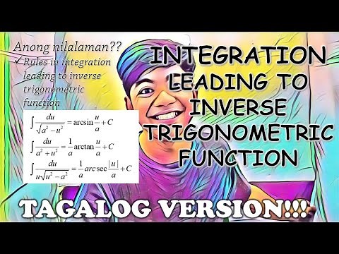 Integration Leading to Inverse Trigonometric Functions in TAGALOG!!!