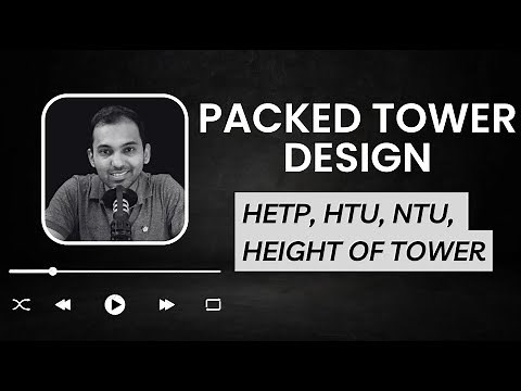 Part 4: Packed Tower Design, HETP, HTU, NTU calculation, Absorption, Distillation