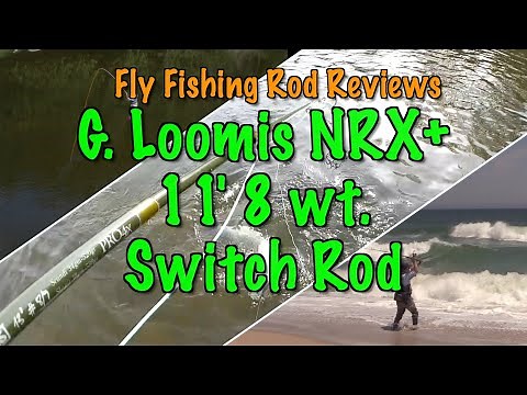 Fly Rod Reviews: G. Loomis NRX+ 11' 8wt. Switch Rod First Impressions