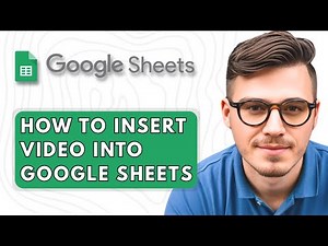 How to Insert Video into Google Sheets [2025 Guide]
